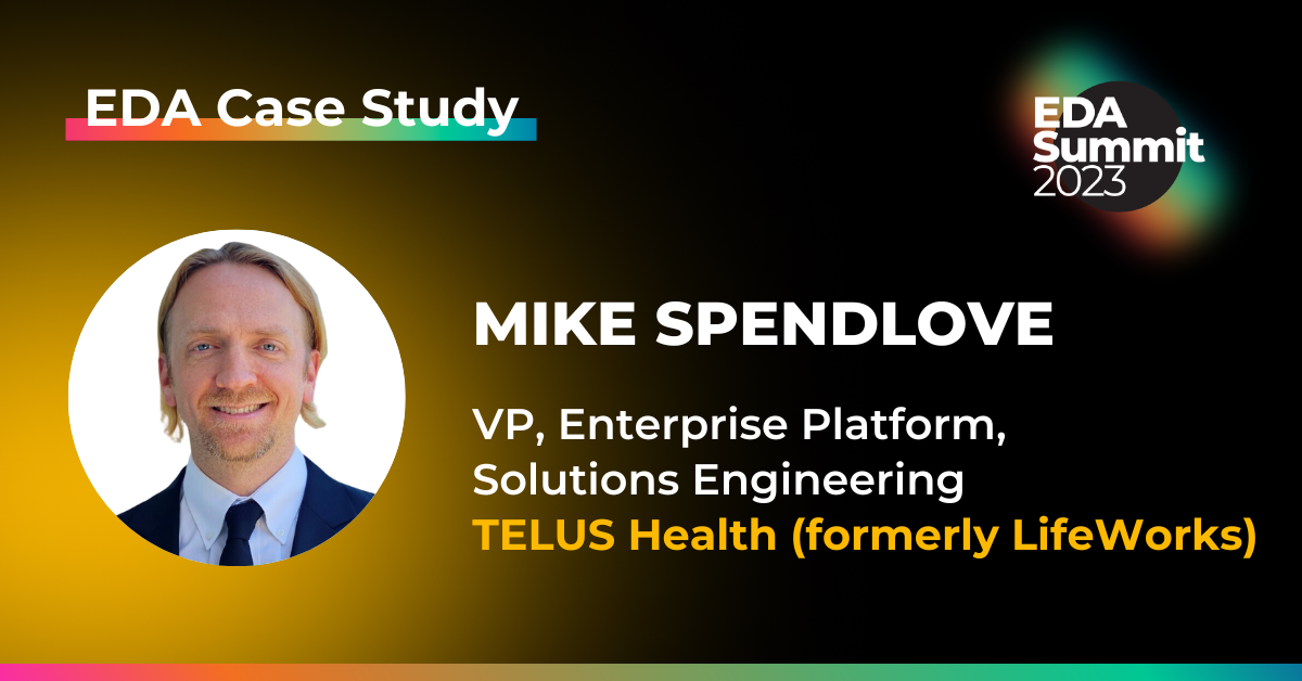 Healthy Architecture: Integrating and Operationalizing EDA within LifeWorks - EDA Summit